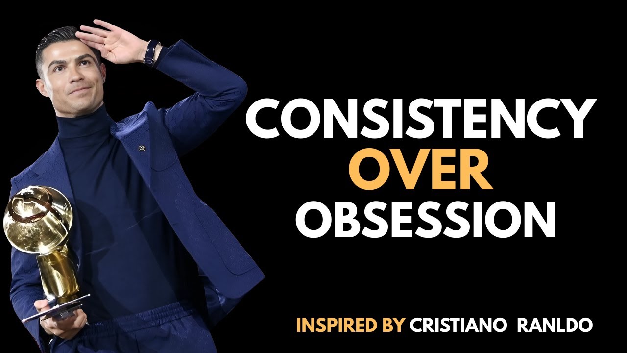 Consistency over Obsession| INSPIRED BY CRISTIANO RONALDO | #successmindset #obssesion SUCCESS HACKS