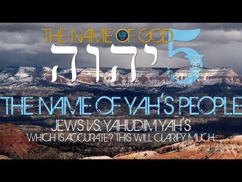 The Name of God Series 5: ARE GOD'S PEOPLE CALLED JEWS IN SCRIPTURE? THE ANSWER MAY SURPRISE YOU.