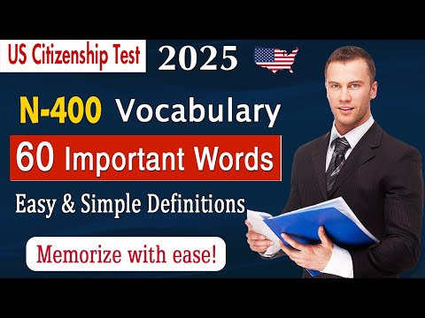 New N400 Vocabulary -60 Important N400 Words with Easy Definitions for US Citizenship Interview 2025
