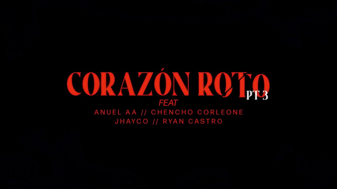 Corazón Roto Pt 3 by Anuel Aa & Brray & Chencho Corleone & Ryan Castro ...