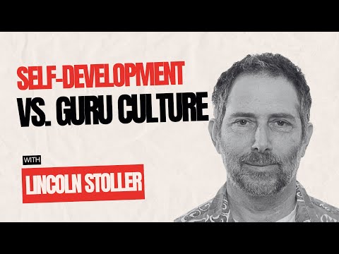 Self-Development & Guru Culture: Navigating Misleading Advice with Lincoln Stoller