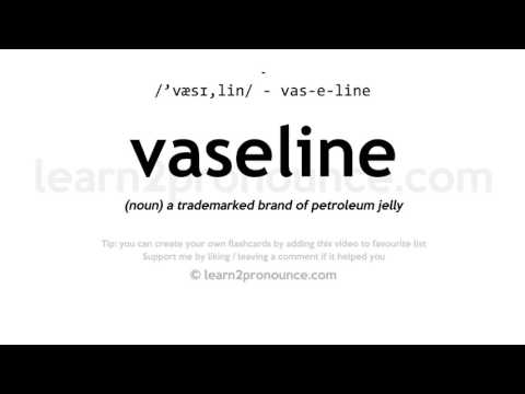 Vaseline pronunciation and definition