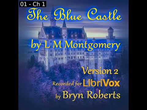 The Blue Castle (Version 2) by Lucy Maud Montgomery read by Bryn Roberts | Full Audio Book