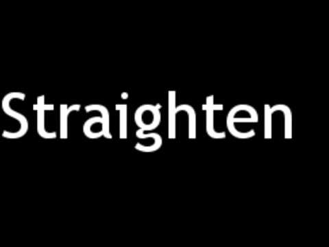 How to Pronounce Straighten