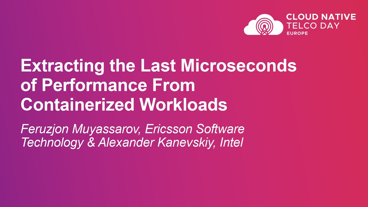 Extracting the Last Microseconds of Performance From Co... Feruzjon Muyassarov & Alexander Kanevskiy