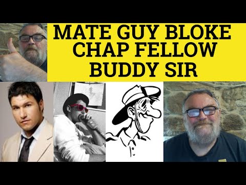 ???? Fellow Chap Gent Dude Blighter Guy Geezer Boy Lad Customer Buddy - Meaning Usage and Examples