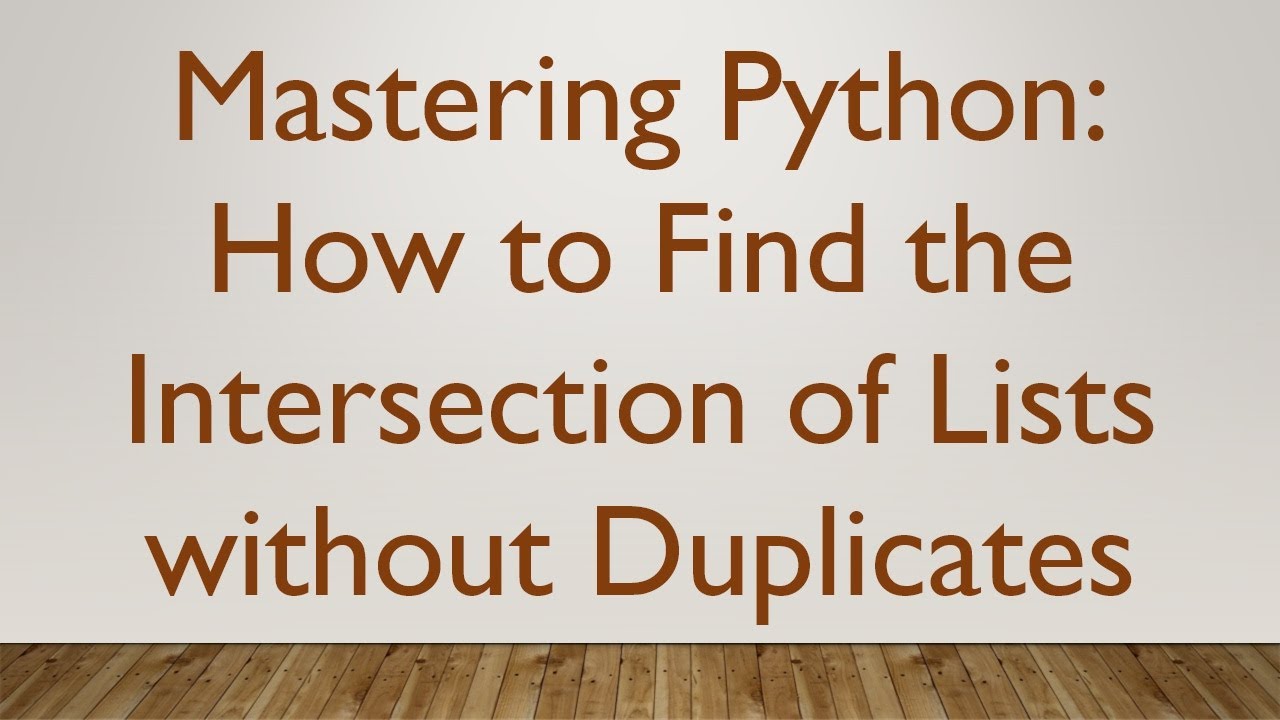 Mastering Python: How to Find the Intersection of Lists without Duplicates