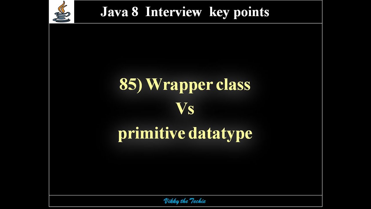 85. Wrapper Classes vs Primitive Data Types