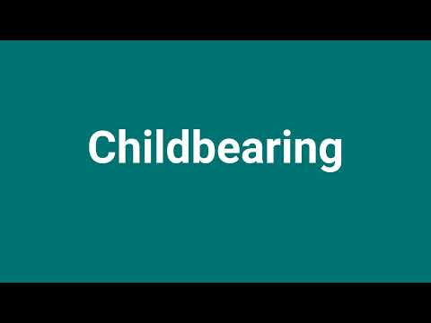 'Childbearing' Meaning and Pronunciation