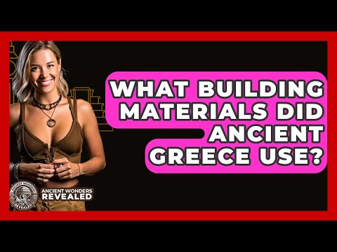 What Building Materials Did Ancient Greece Use? - Ancient Wonders Revealed