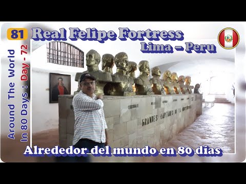 Day 72: Around the World in 80 Days, Real Felipe Fortress: Lima, Peru: La vuelta al mundo en 80 días
