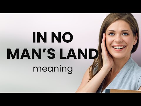 Navigating "In No Man's Land": Understanding Its Meaning and Use