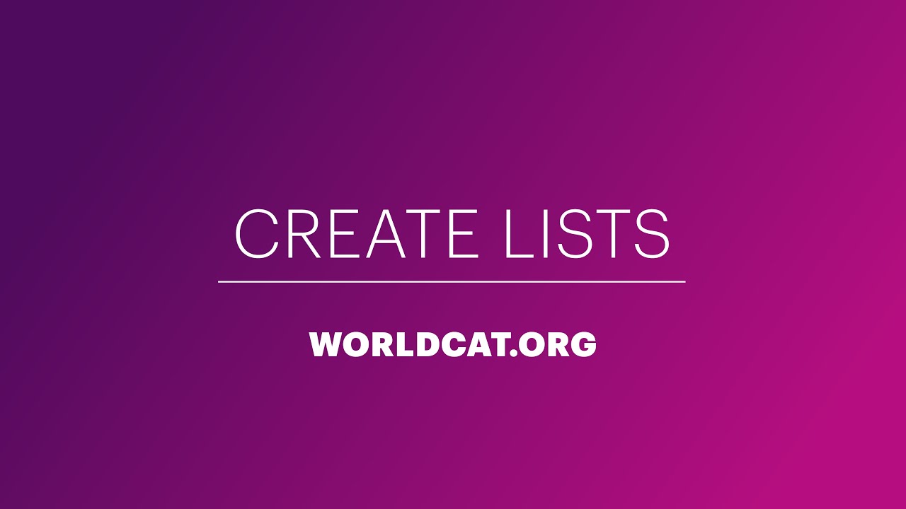 How to create and share lists on WorldCat.org