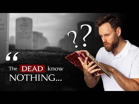WHY does the BIBLE SAY the DEAD KNOW NOTHING??