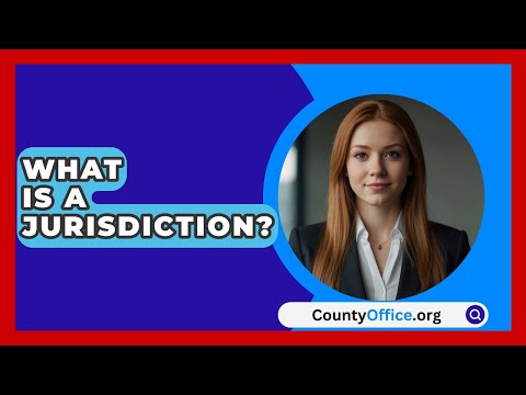 What Is A Jurisdiction? - CountyOffice.org