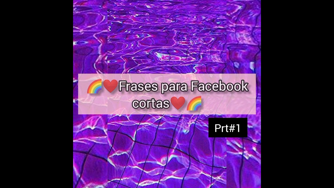 🌈❤️frases para Facebook cortas ❤️🌈 prt#1 /U.c
