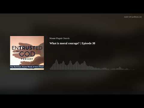 What is moral courage? | Episode 38