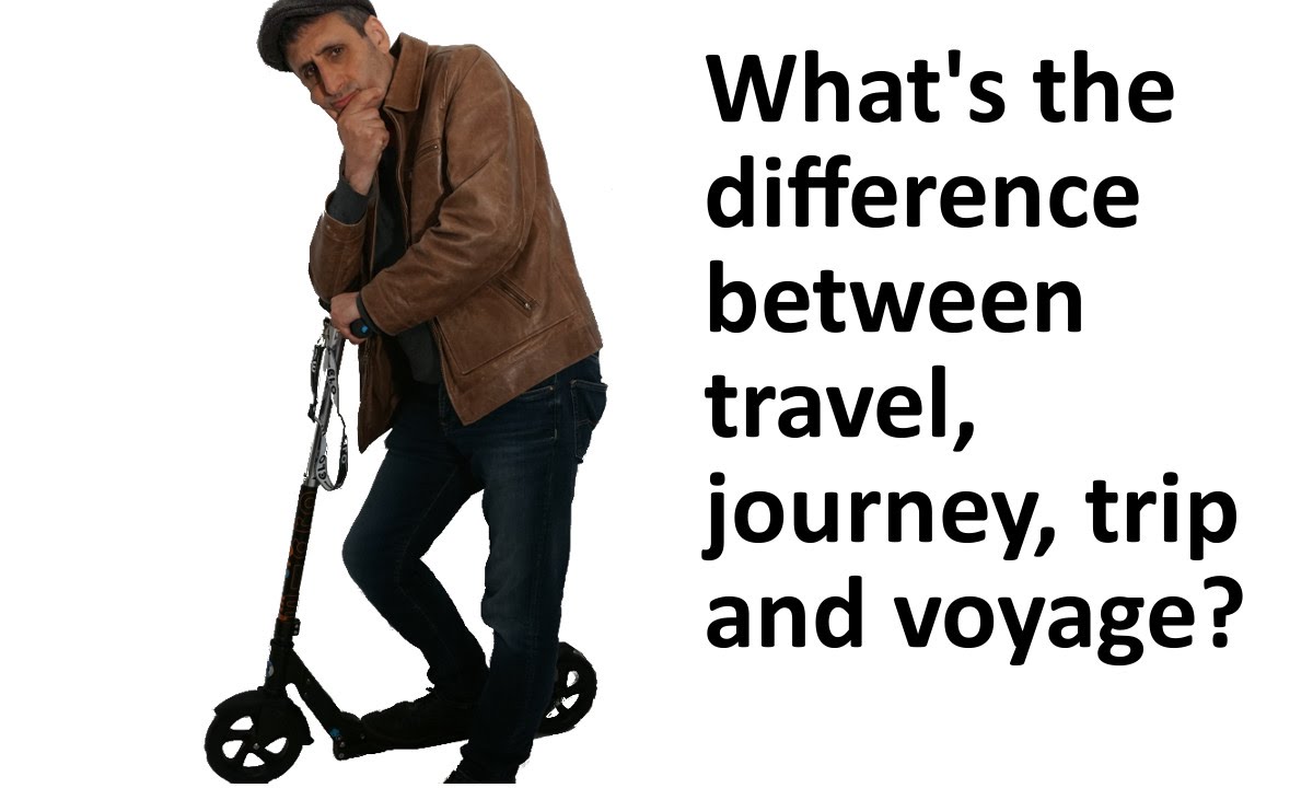 What's the difference between travel, journey, trip and voyage?