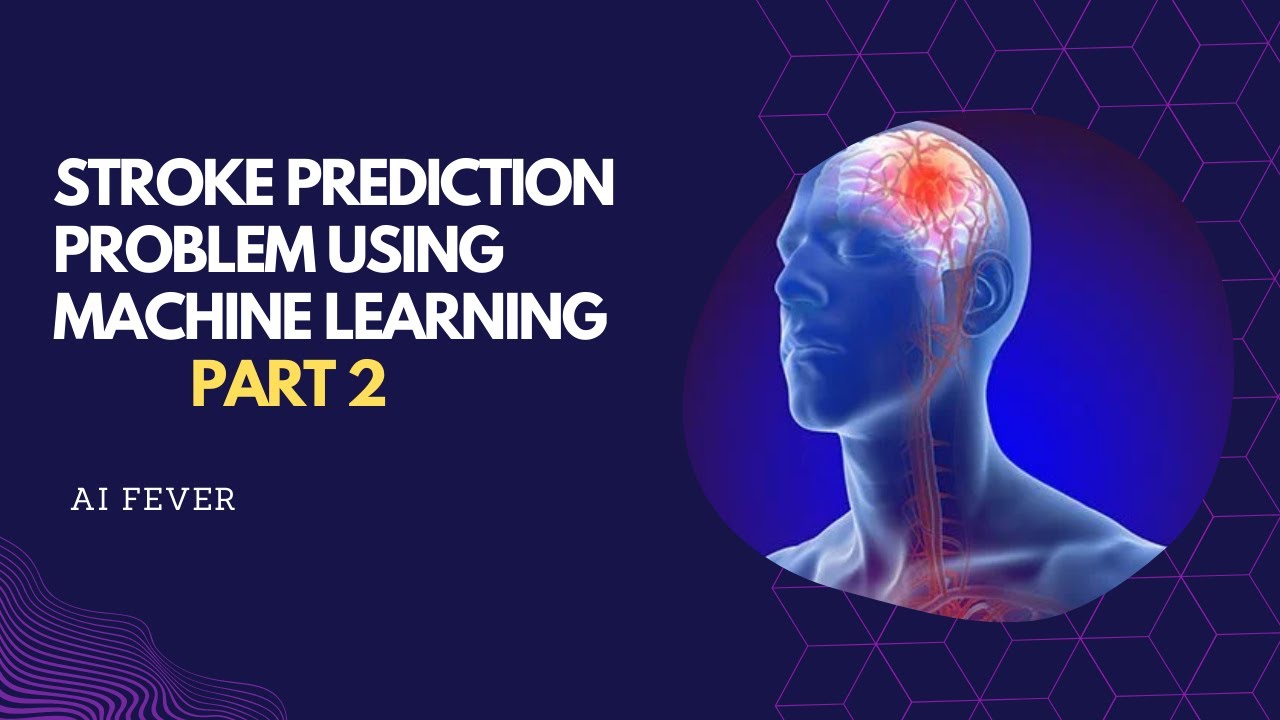 Machine Learning : Stroke Prediction Problem (Part 2) | Python ML project | Data Science project