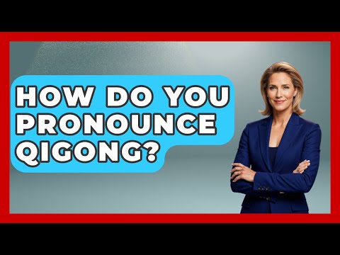 How Do You Pronounce Qigong? - China Cultural Expedition
