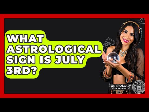 What Astrological Sign Is July 3rd? - Astrology Awakening
