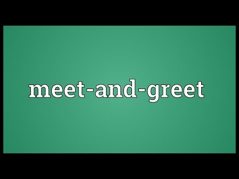 Meet-and-greet Meaning