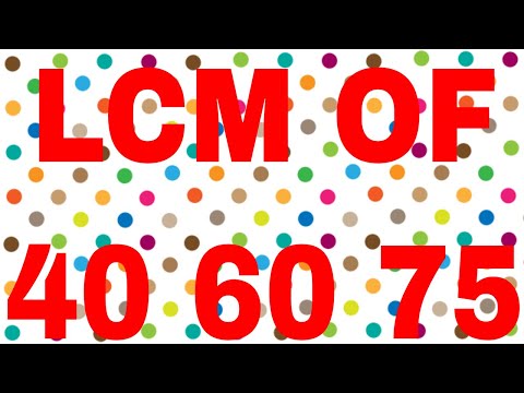 LCM OF 40 60 75