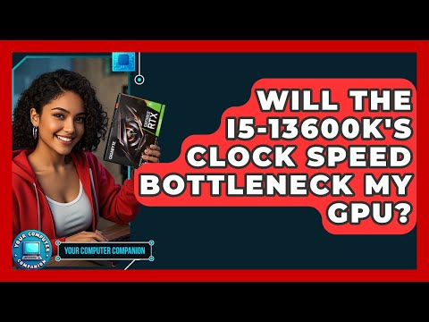 Will The I5-13600K's Clock Speed Bottleneck My GPU? - Your Computer Companion