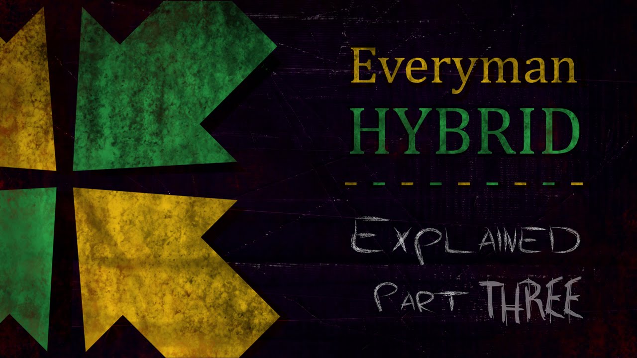 EverymanHYBRID: Explained - Part Three