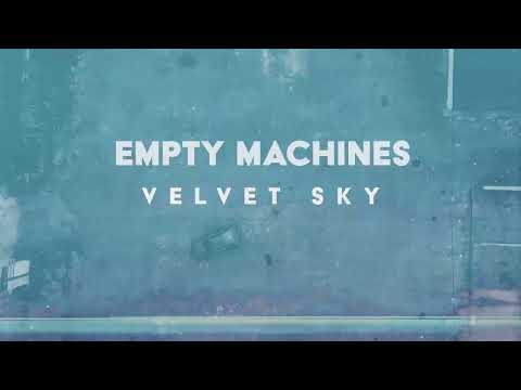 Empty Machines – Velvet Sky | Aural Aggravation