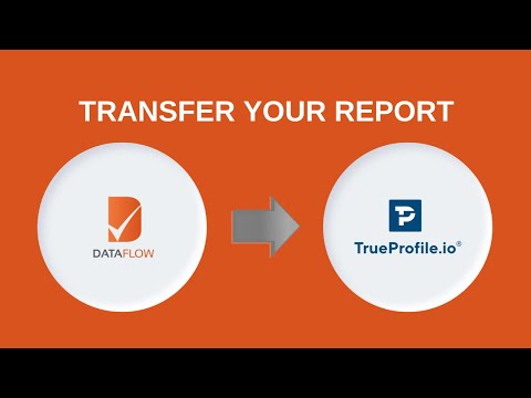 Transfer your DataFlow Report to TrueProfile.io?