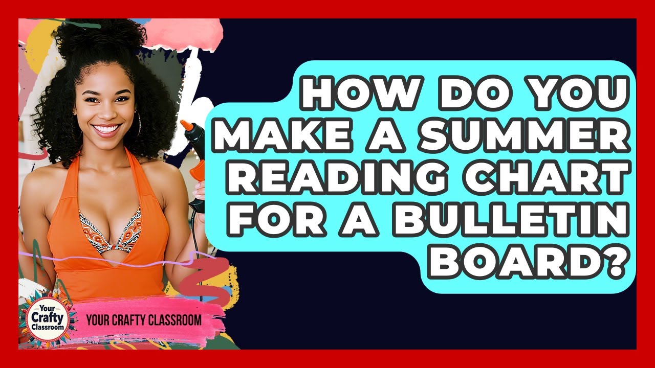 How Do You Make A Summer Reading Chart For A Bulletin Board? - Your Crafty Classroom