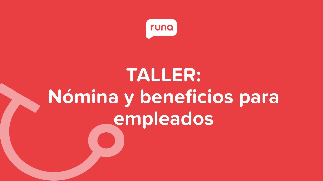 Taller: Nómina y beneficios para empleados | Runahr.com