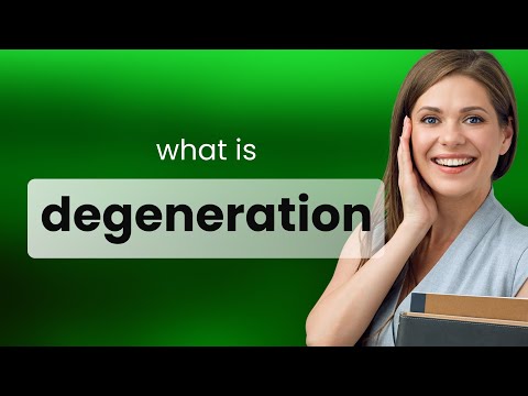 Degeneration — DEGENERATION meaning