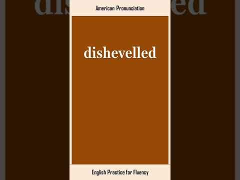 dishevelled, How to Say or Pronounce DISHEVELLED in American, British English, Pronunciation