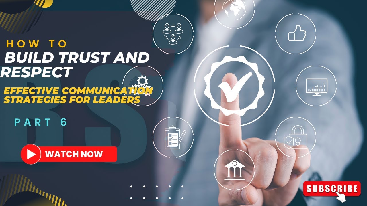 How to Build Trust and Respect: Effective Communication Strategies for Leaders
