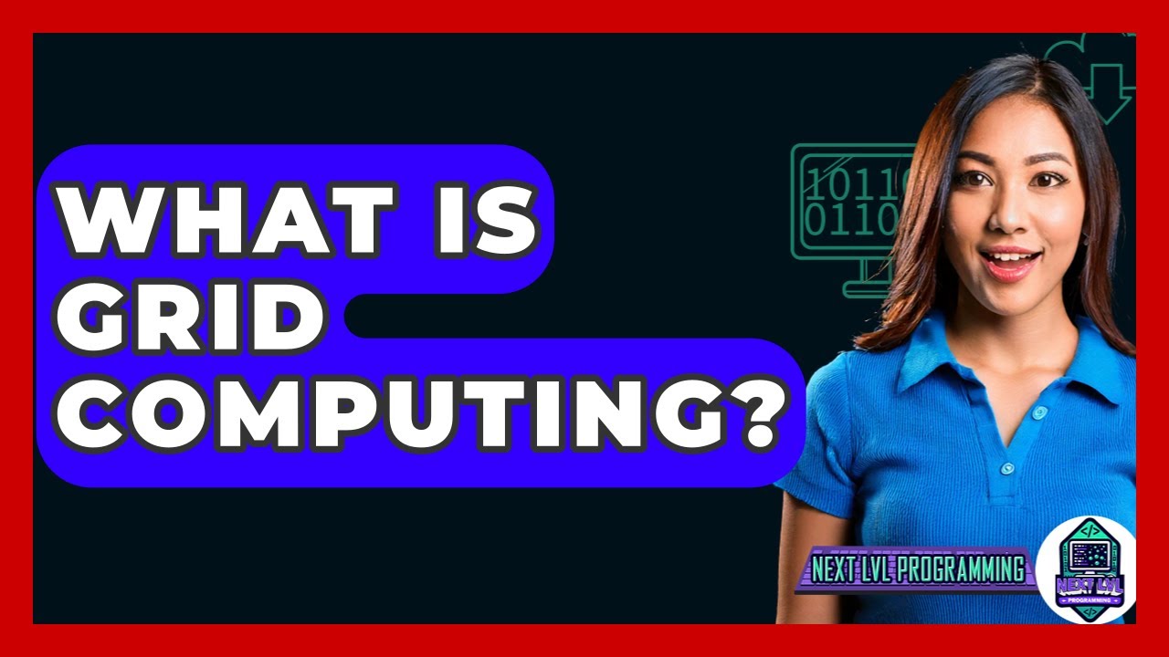What Is Grid Computing? - Next LVL Programming