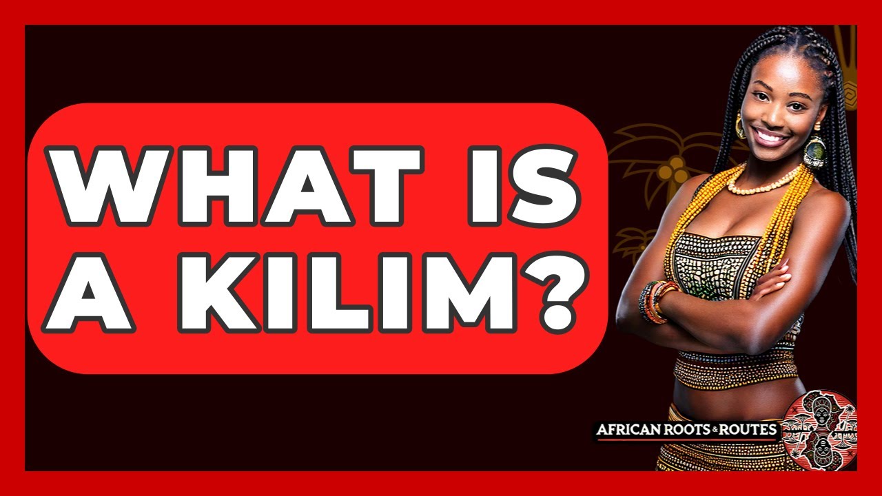 What Is A Kilim? - African Roots And Routes