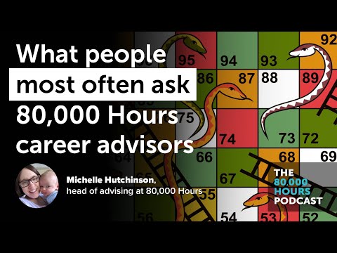 What people most often ask 80,000 Hours' career advisors | Michelle Hutchinson (2020)