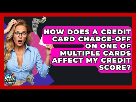 How Does A Credit Card Charge-off On One Of Multiple Cards Affect My Credit Score?