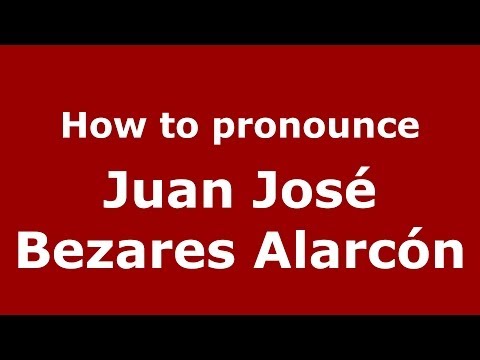 How to pronounce Juan José Bezares Alarcón (Spanish/Spain) - PronounceNames.com
