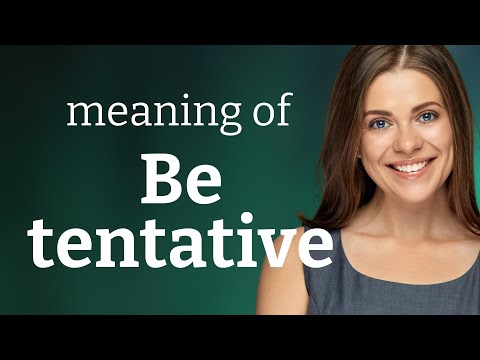 Understanding the Phrase "Be Tentative": A Guide to English Language Learners