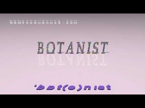 botanist - pronunciation + Examples in sentences and phrases
