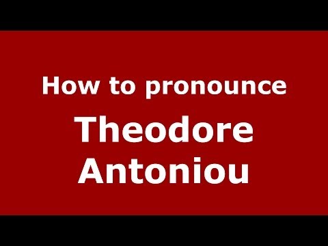How to Pronounce Theodore Antoniou - PronounceNames.com