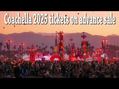 Coachella 2025 tickets on advance sale
