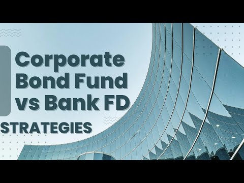 Corporate Bond Fund vs Bank FD Which is best? | Investment strategy | Personal finance
