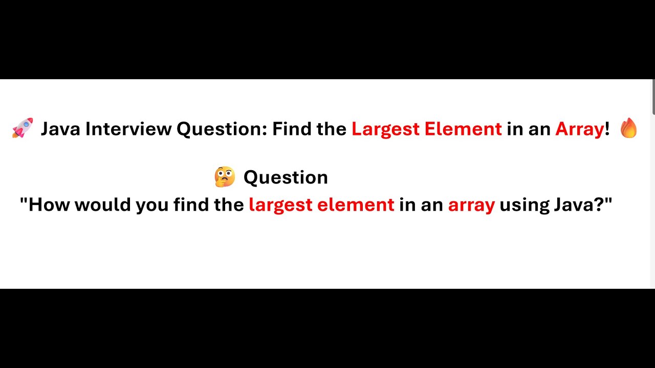 How would you find the largest element in an array using Java || Java Interview Program || 2025