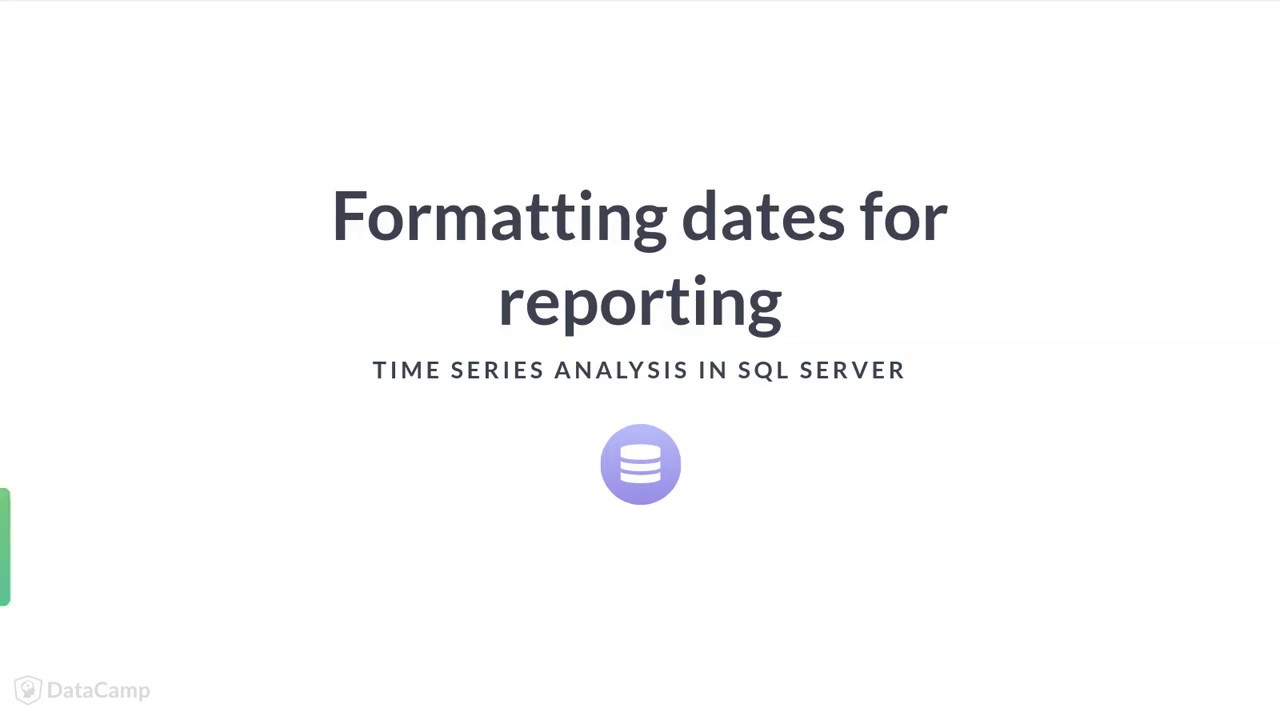 SQL Tutorial: Formatting dates for reporting