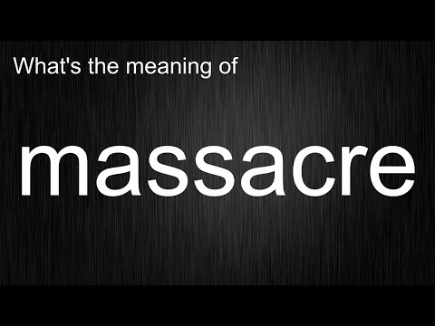 Using "massacre"? Here's Exactly Meaning and How It's Pronounced