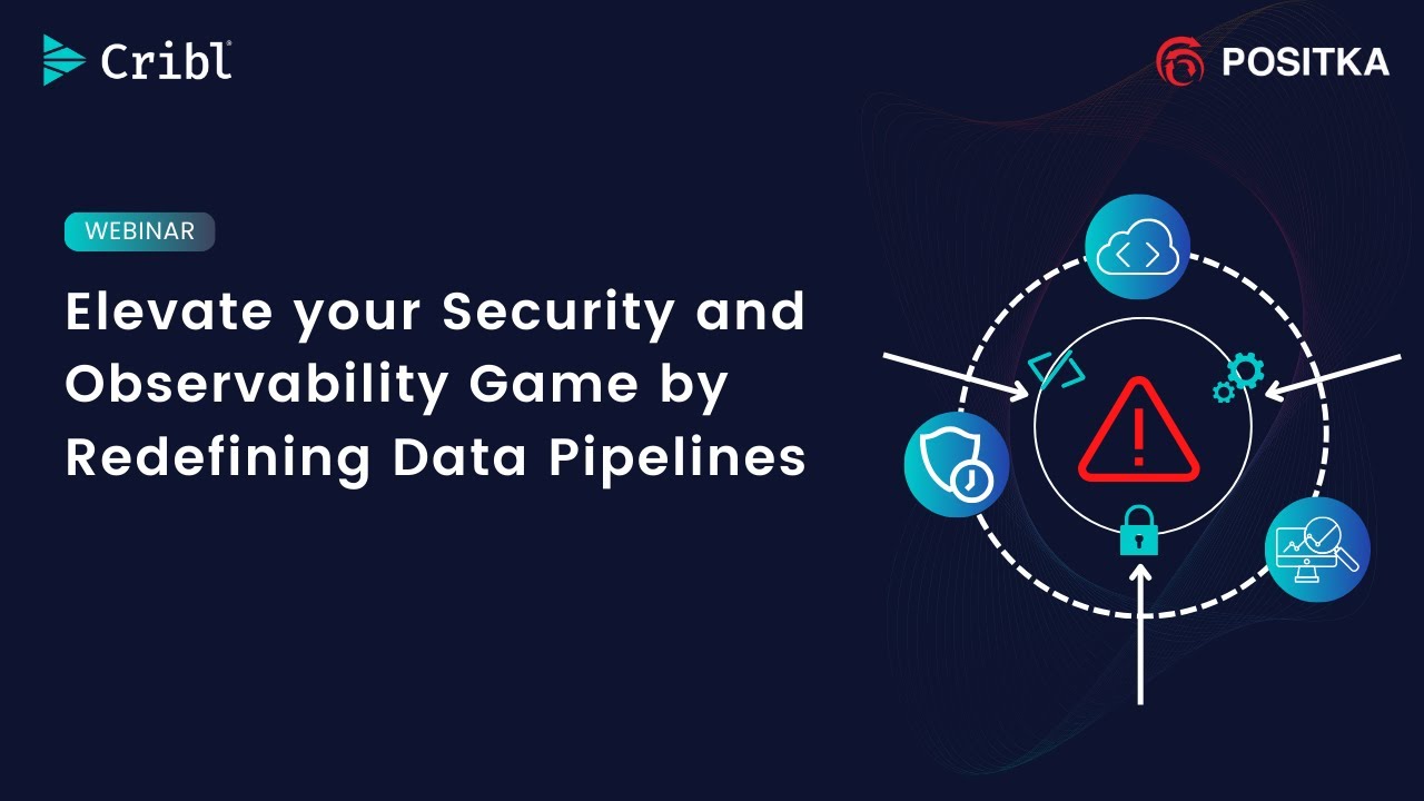 Webinar: Elevate your Security and Observability by Redefining Data Pipelines | Cribl | Dec 2023